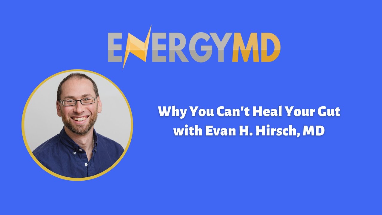 Why You Can't Heal Your Gut with Evan H. Hirsch, MD - #116 - YouTube