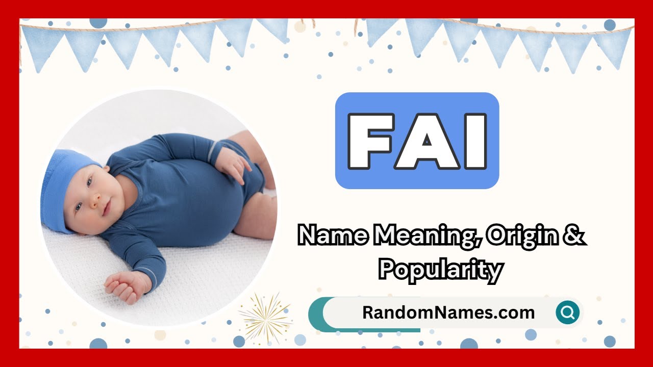 Fai - Baby Boy Name Meaning, Origin & Popularity - RandomNames.com ...