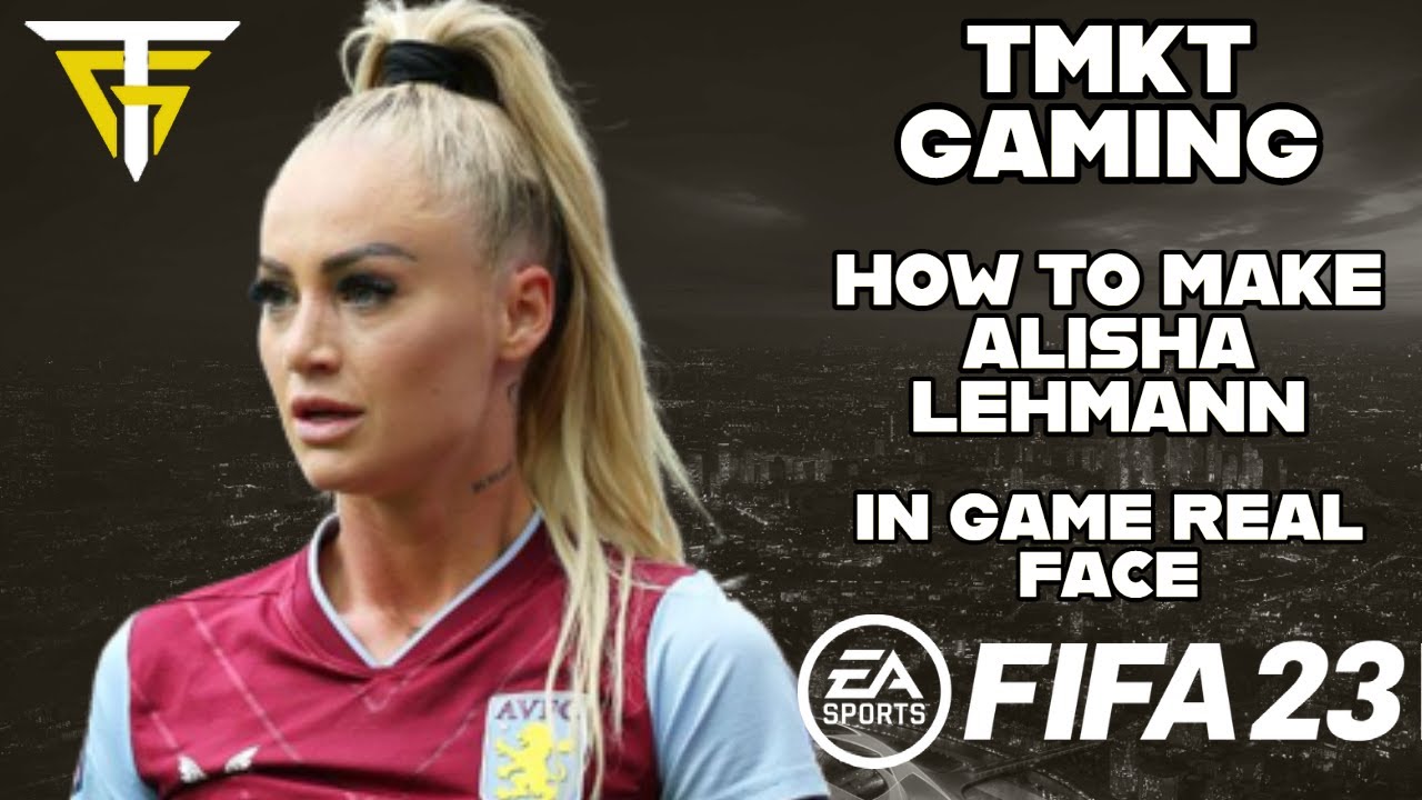 FIFA 23 - How To Make Alisha Lehmann - In Game Real Face! - YouTube