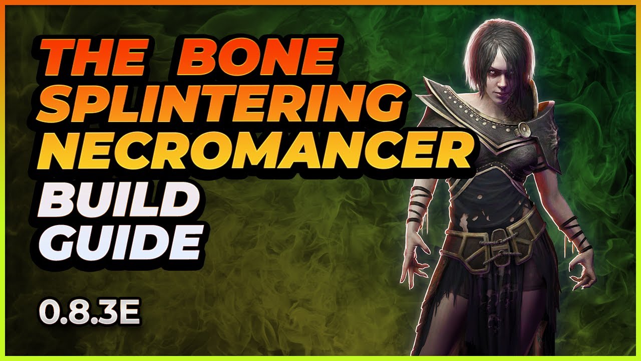 Last Epoch | The Bone Splintering Necromancer! | BUILD GUIDE | 0.8.3E ...
