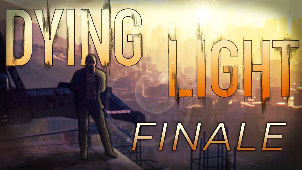 Dying Light | Episode 30 - DYING LIGHT FINALE! [HARD MODE] - YouTube