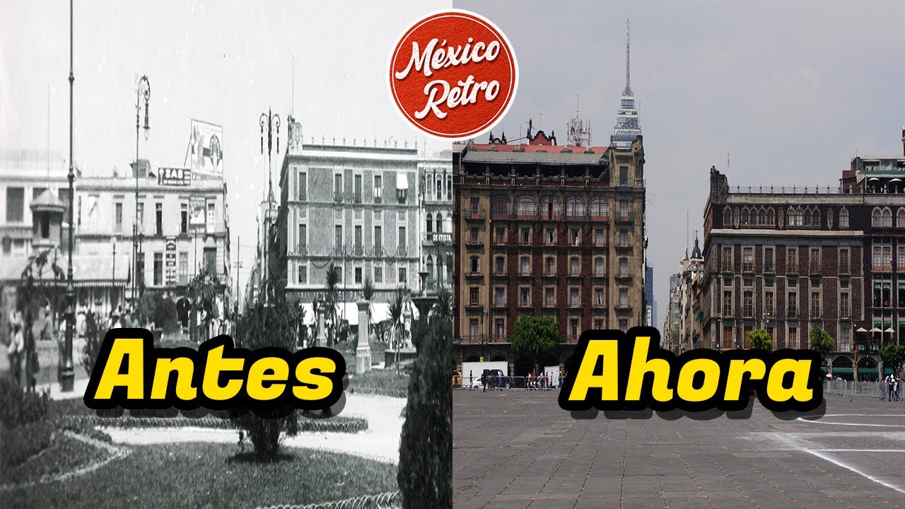 ANTES Y DESPUÉS: La Ciudad de México a Través del Tiempo - YouTube