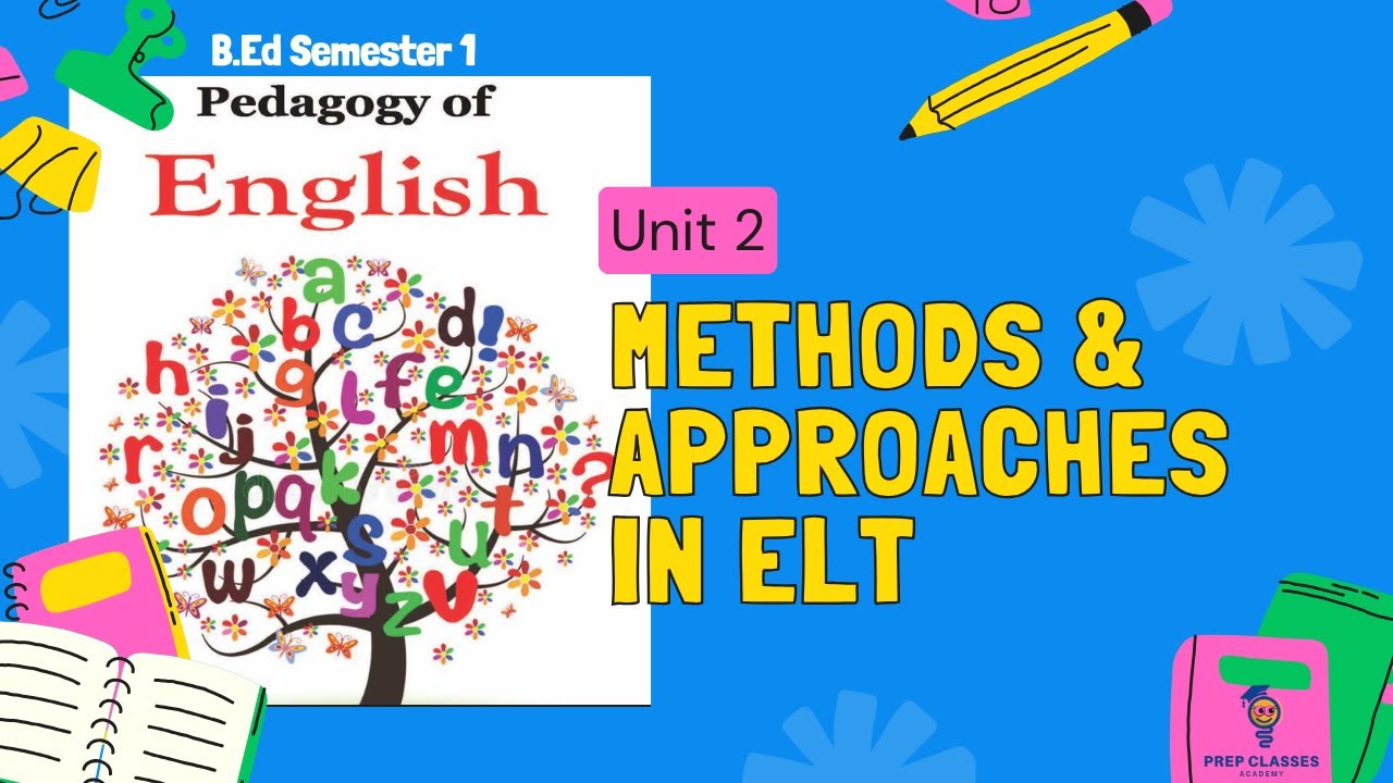 CH-02 Methods & Approaches to ELT | B.Ed | Semester-1 | Pedagogy of ...