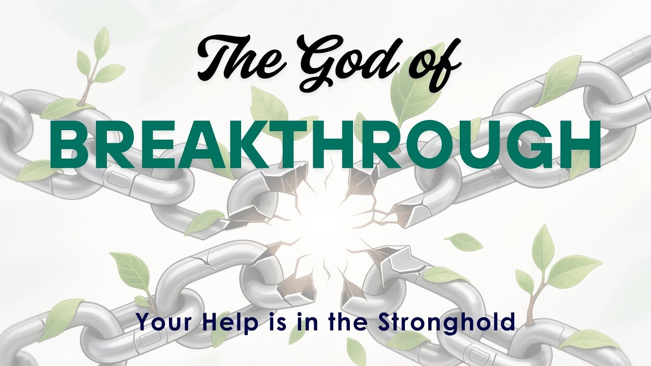 The God of Breakthrough Part 1: Your Help is in the Stronghold - YouTube