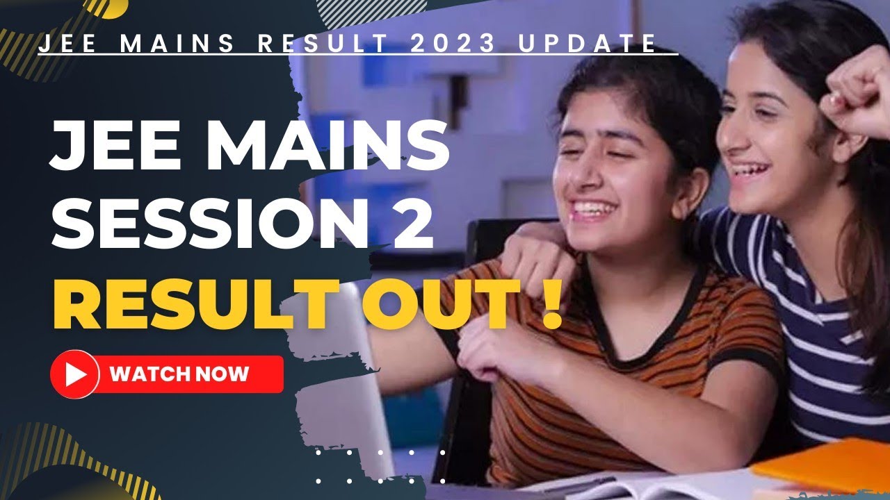 🔥 JEE MAINS SESSION 2 RESULT OUT 🔥| JEE MAINS RESULT 2023| JEE MAINS ...
