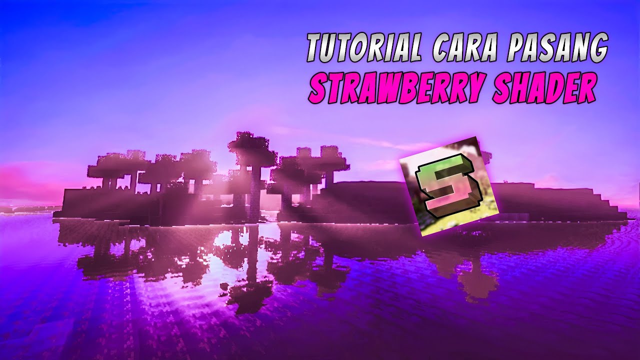 INI YANG KALIAN TUNGGU?, TUTORIAL CARA PASANG STRAWBERRY SHADER ...