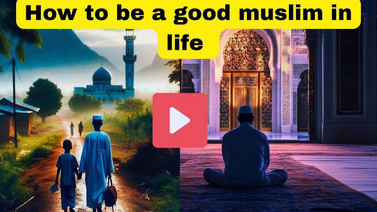 How to be a good Muslim- Islamic lifestyle.. - YouTube