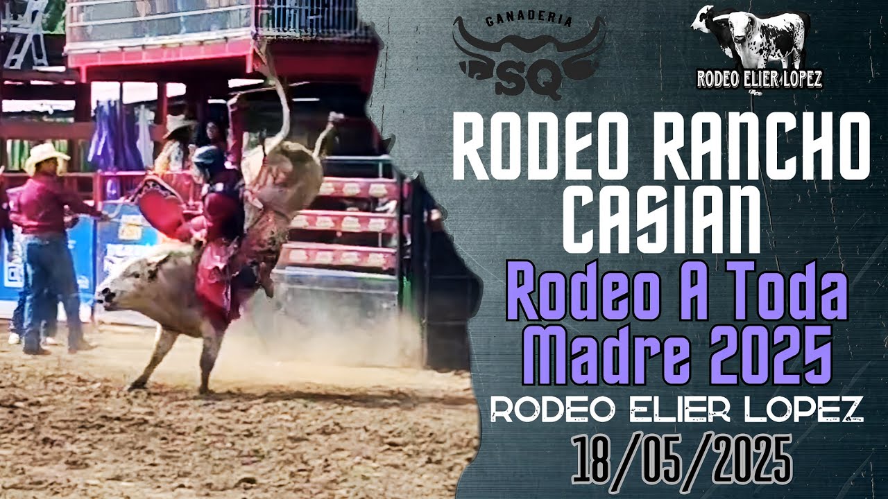Rodeo Rancho Casian "Rodeo A Toda Madre 2025" | Rodeo Elier Lopez - YouTube