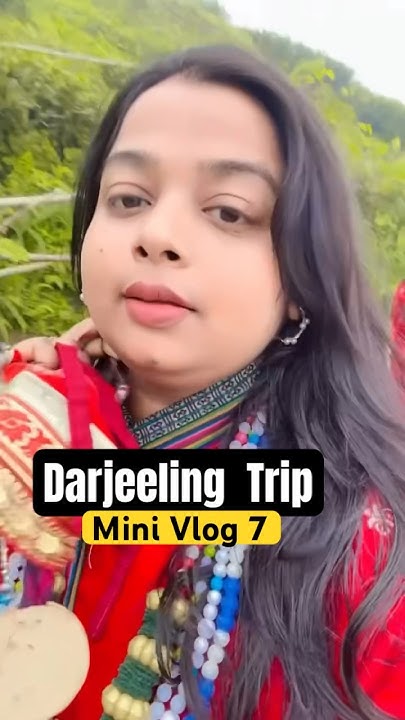 Darjeeling Trip || Mini Vlog 7 || #minivlog #shorts #short #darjeeling #travelvlog #viral - YouTube