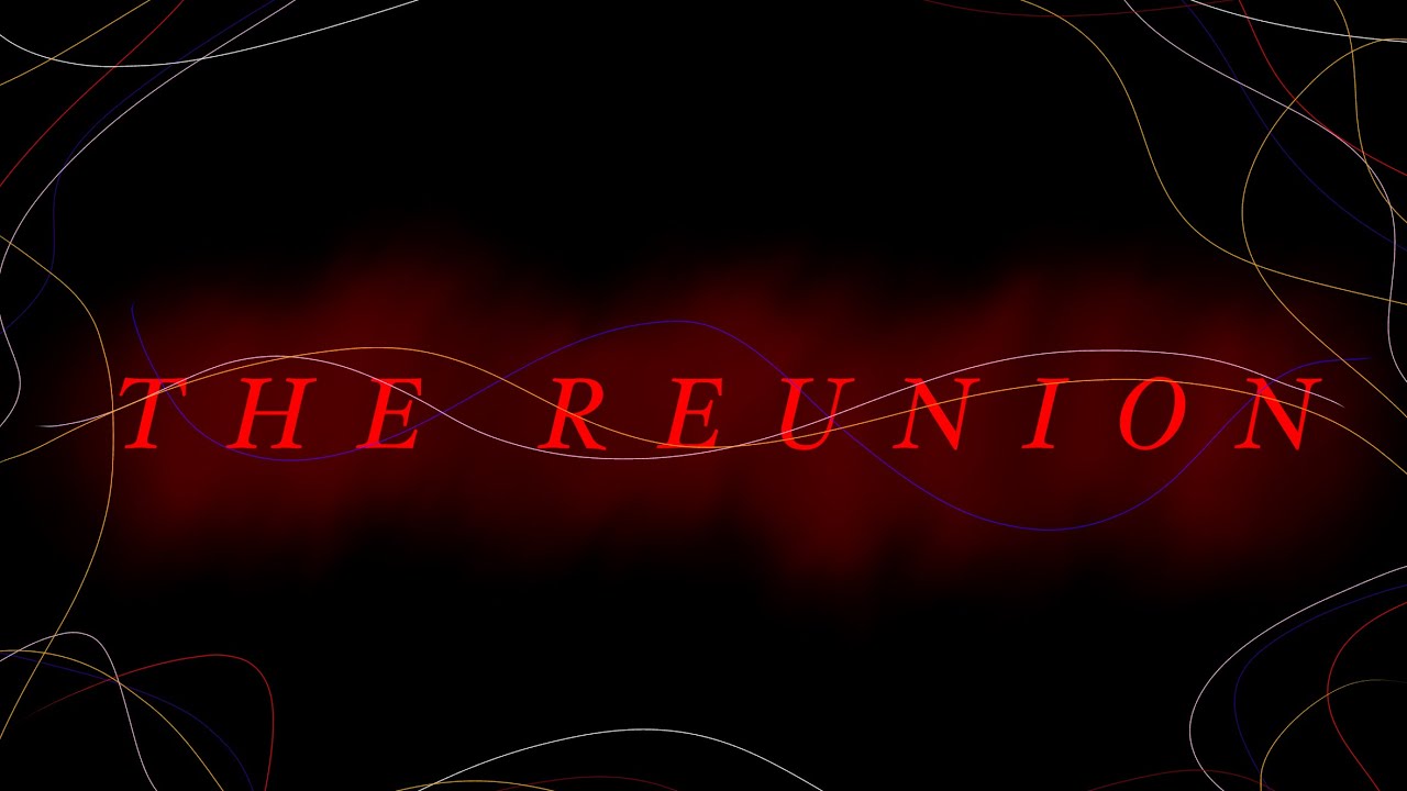 THE REUNION (part 2) - YouTube