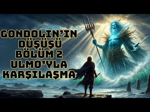GONDOLIN'IN DÜŞÜŞÜ-2.BÖLÜM (Tolkien-Lotr)