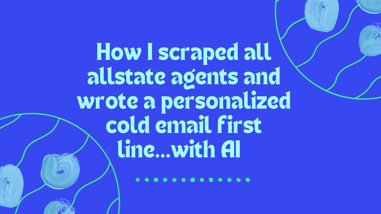I scraped all allstate agents and wrote a personalized cold email first ...