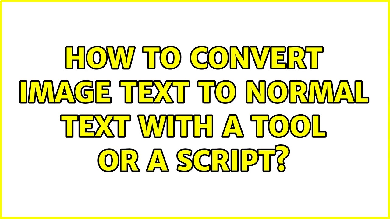 How To Convert Image Text To Normal Text With A Tool Or A Script YouTube How To Convert Image Text To Normal Text With A Tool Or A Script YouTube