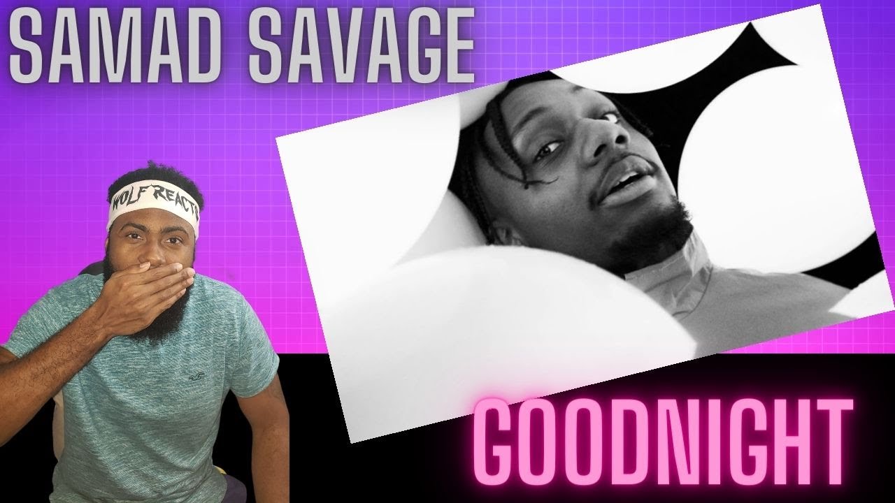 Samad Savage - Goodnight | BEST REACTION!!! - YouTube