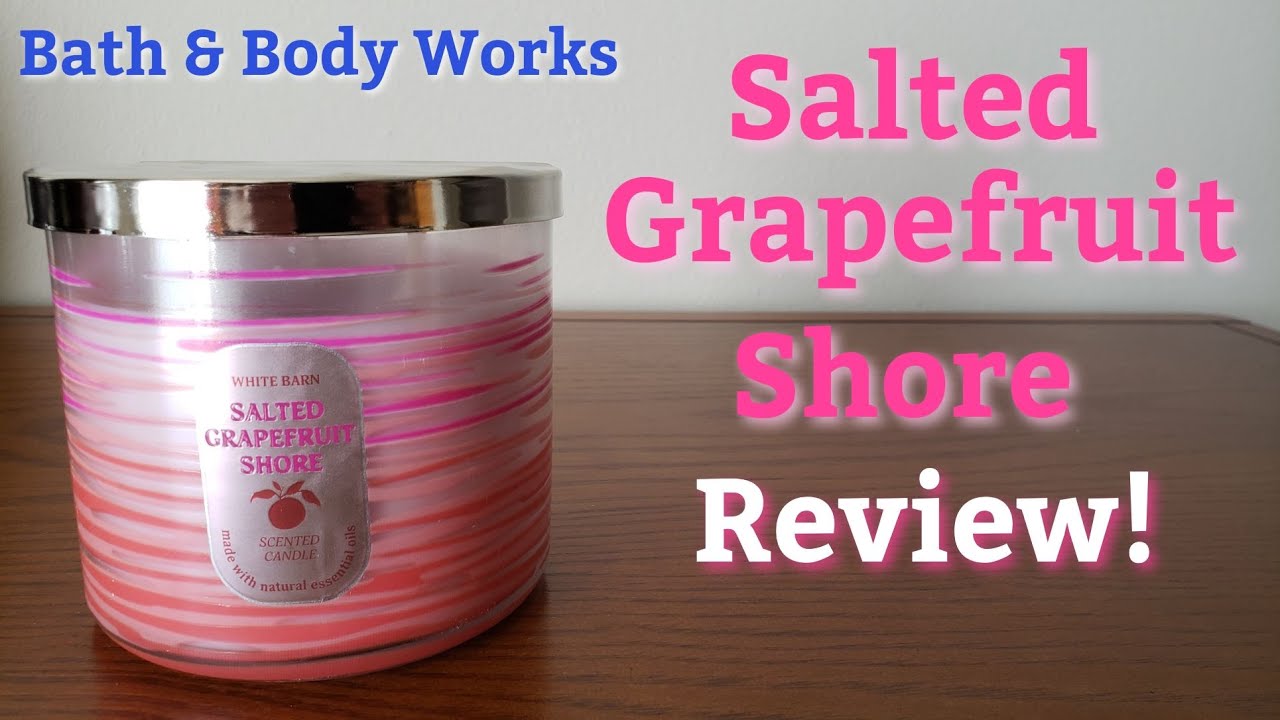 Bath & Body Works Salted Grapefruit Shore Candle Review - YouTube