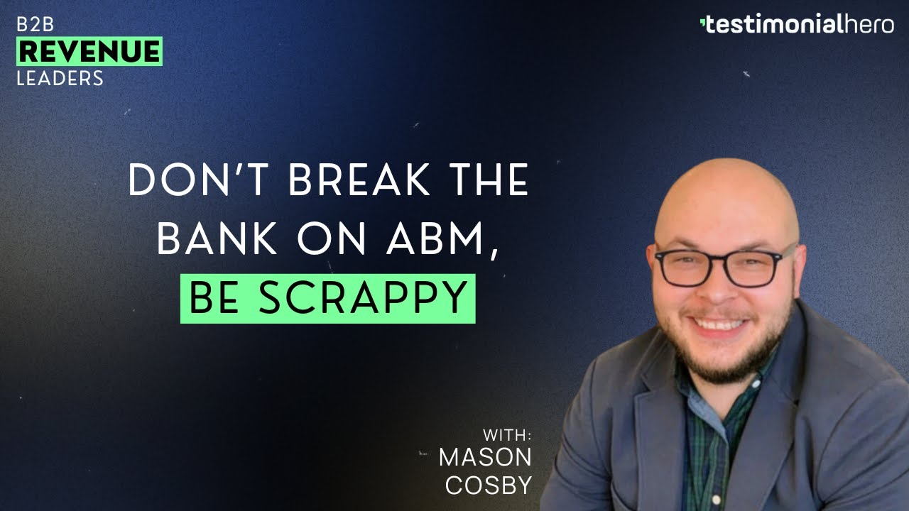 Don’t Break the Bank on ABM, Be Scrappy with Mason Cosby - YouTube