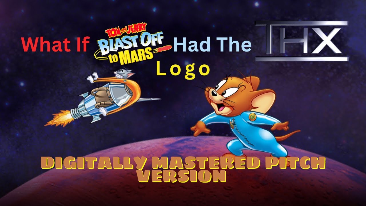 What If Tom & Jerry Blast Off To Mars Had The THX Logo (Digitally ...