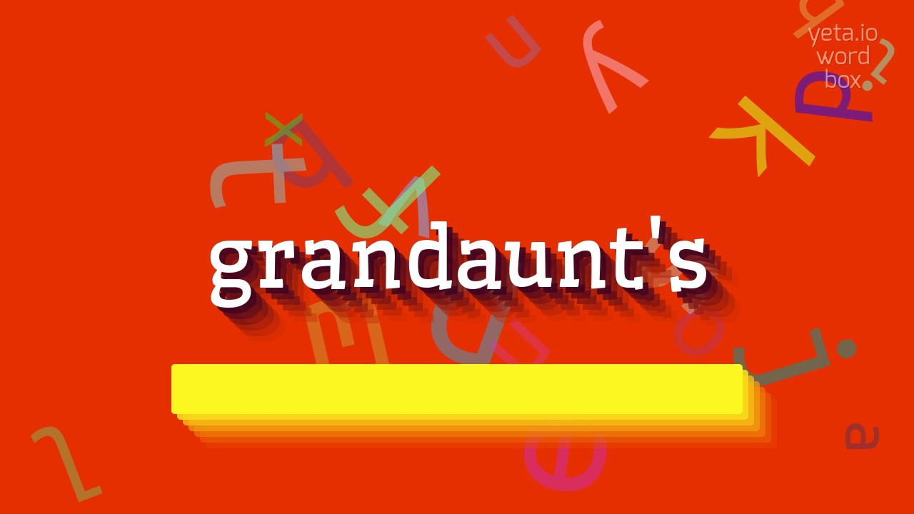How to say "grandaunt's"! (High Quality Voices) - YouTube
