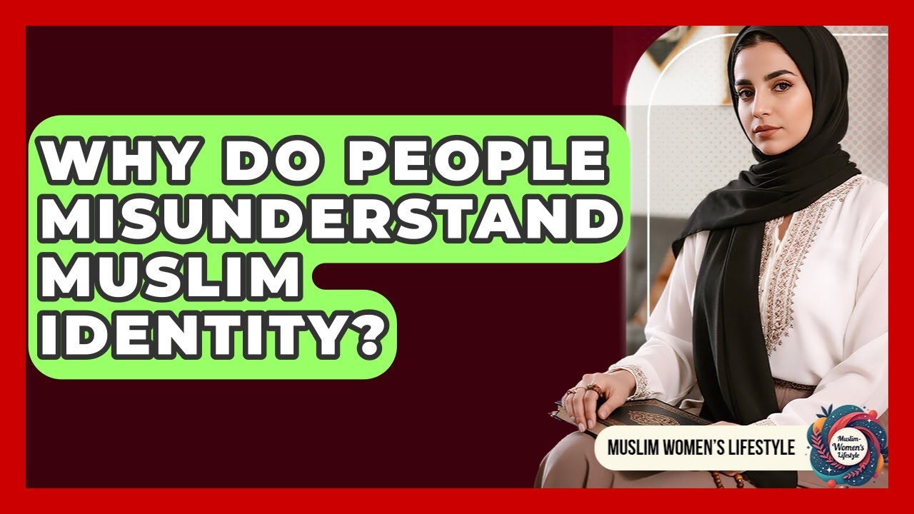 Why Do People Misunderstand Muslim Identity? - Muslim Womens Lifestyle - YouTube