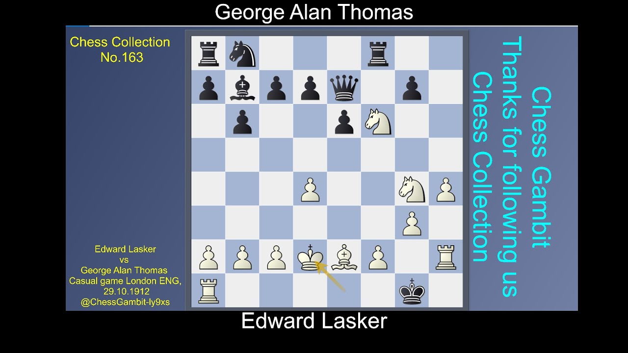 Edward Lasker vs George Alan Thomas #Chess Collection #163 - YouTube