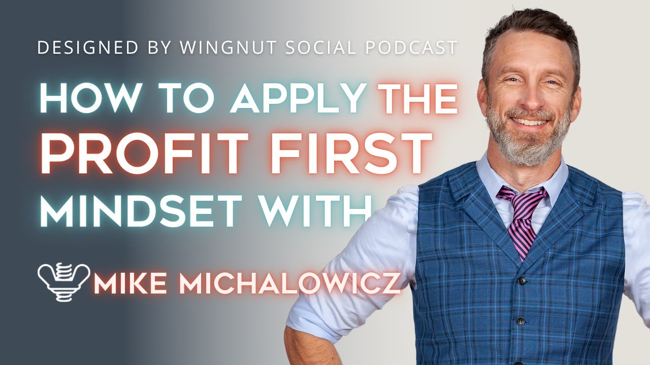 How to Apply the Profit First Mindset with Mike Michalowicz - YouTube