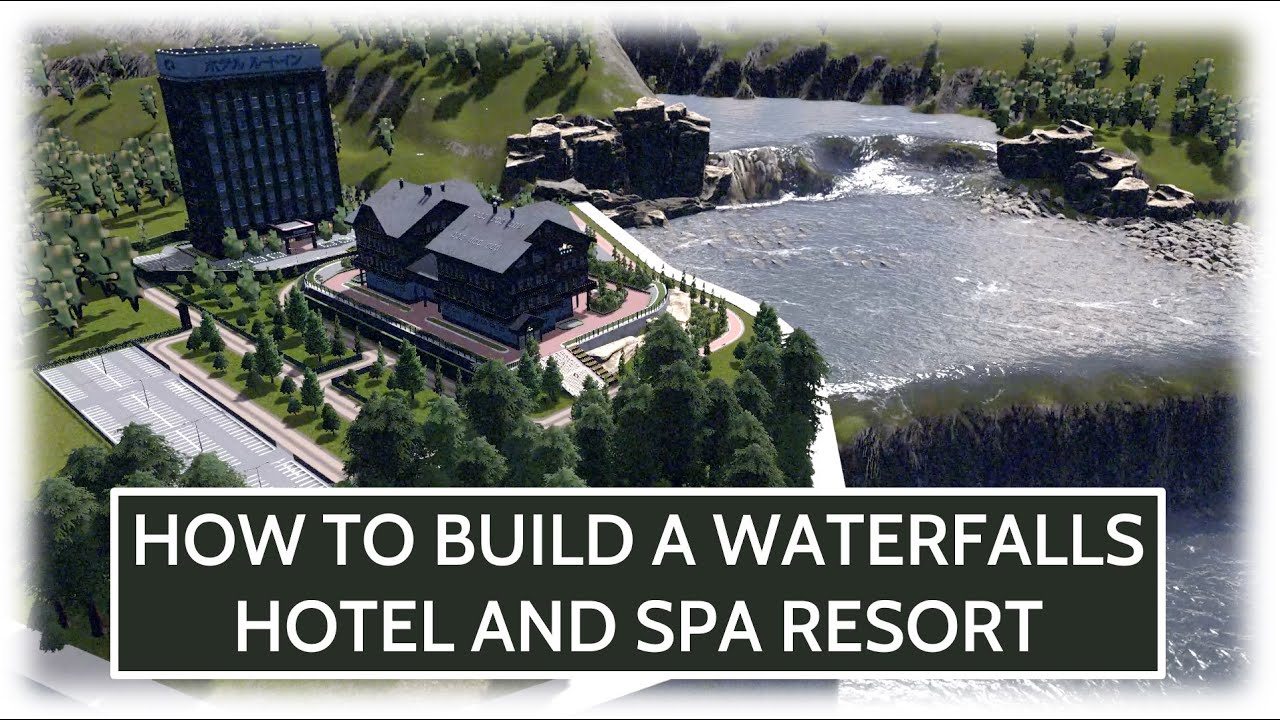 How to Build a Waterfalls Hotel and Spa Resort - Cities Skylines by NJ ...