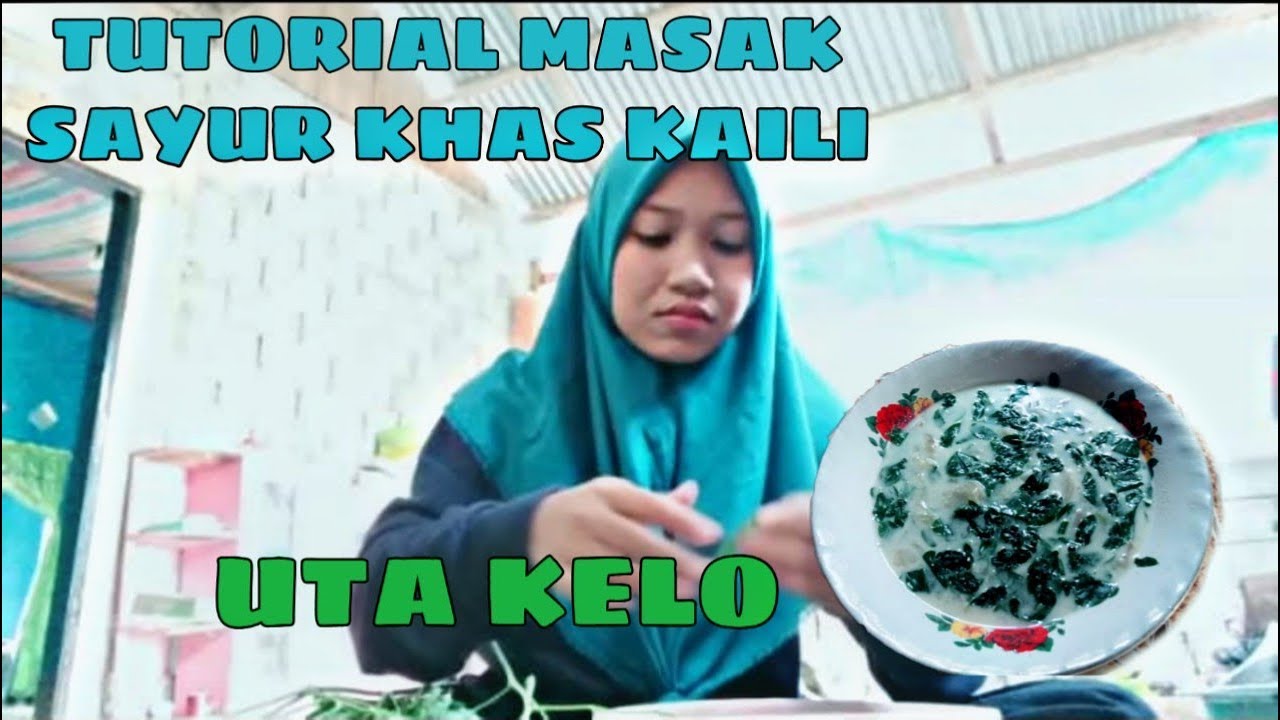 TUTORIAL MASAK SAYUR KHAS KAILI (PALU)!!!!!!!! UTA KELO - YouTube