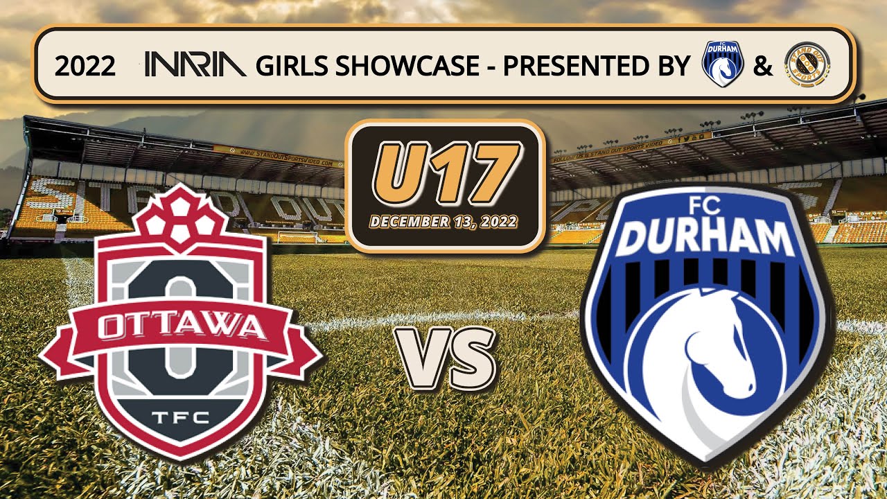 Ottawa TFC vs FC Durham Academy | U17 Division | 2022 Inaria Showcase ...