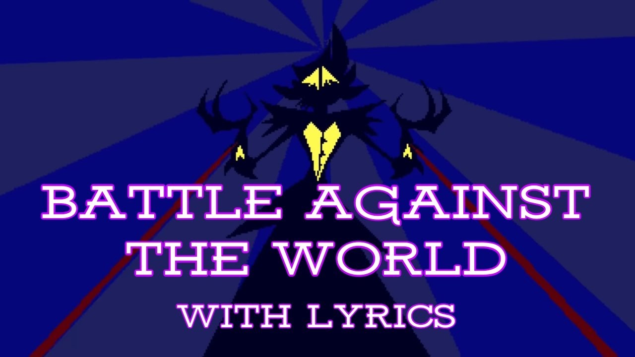 BATTLE AGAINST THE WORLD [lyrics] - YouTube