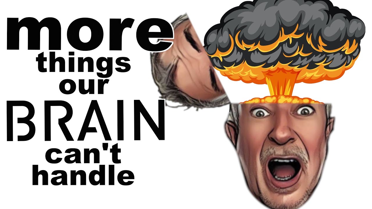 Two More Things Our Brain Can't Handle - YouTube