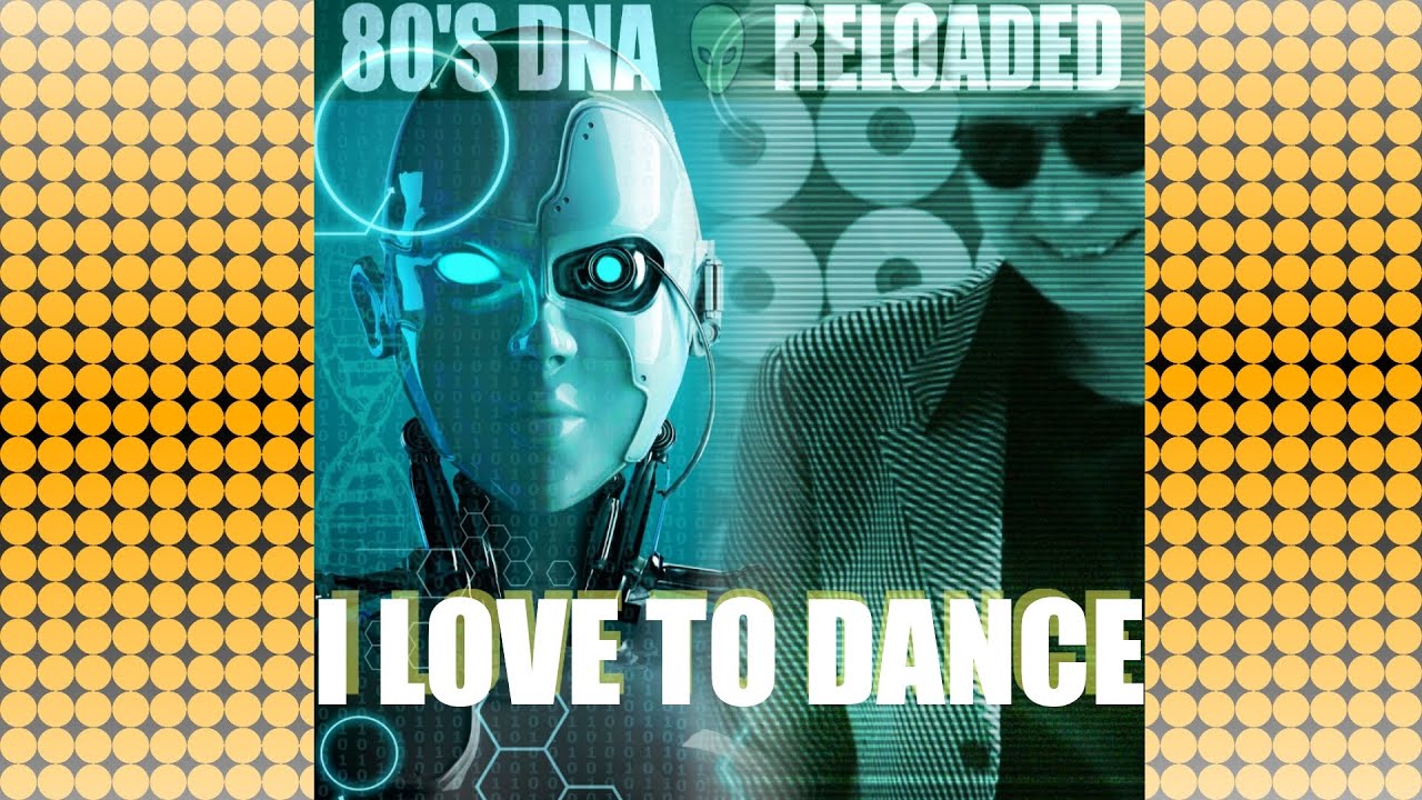 80's DNA Reloaded - I Love to Dance (Official) ft. Emanuela Bellezza ...