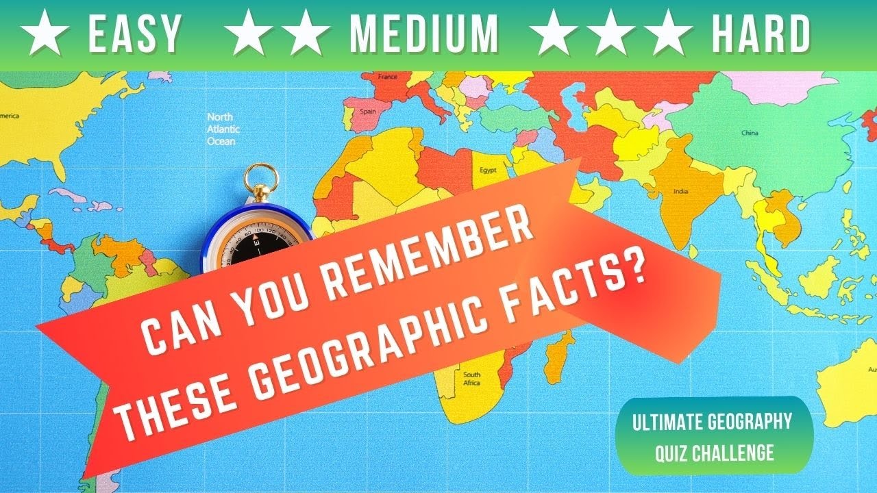 Can You Remember These Geographic Facts? (Ultimate Geography Quiz ...