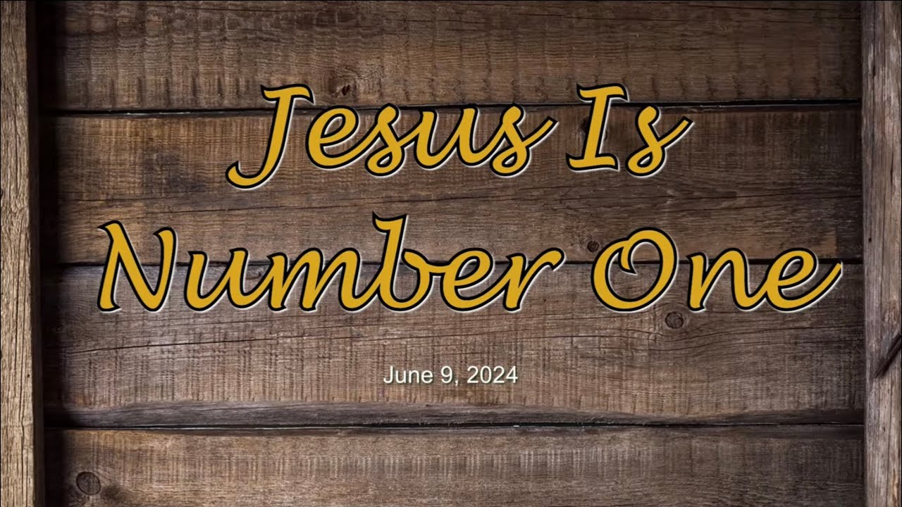 “Jesus Is Number One” FICC Sunday Worship 6-9-2024 - YouTube