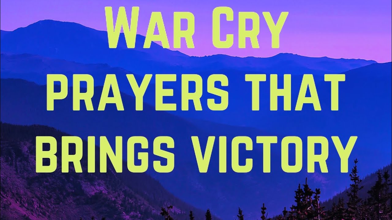 War Cry Prayers That Brings Victory - YouTube