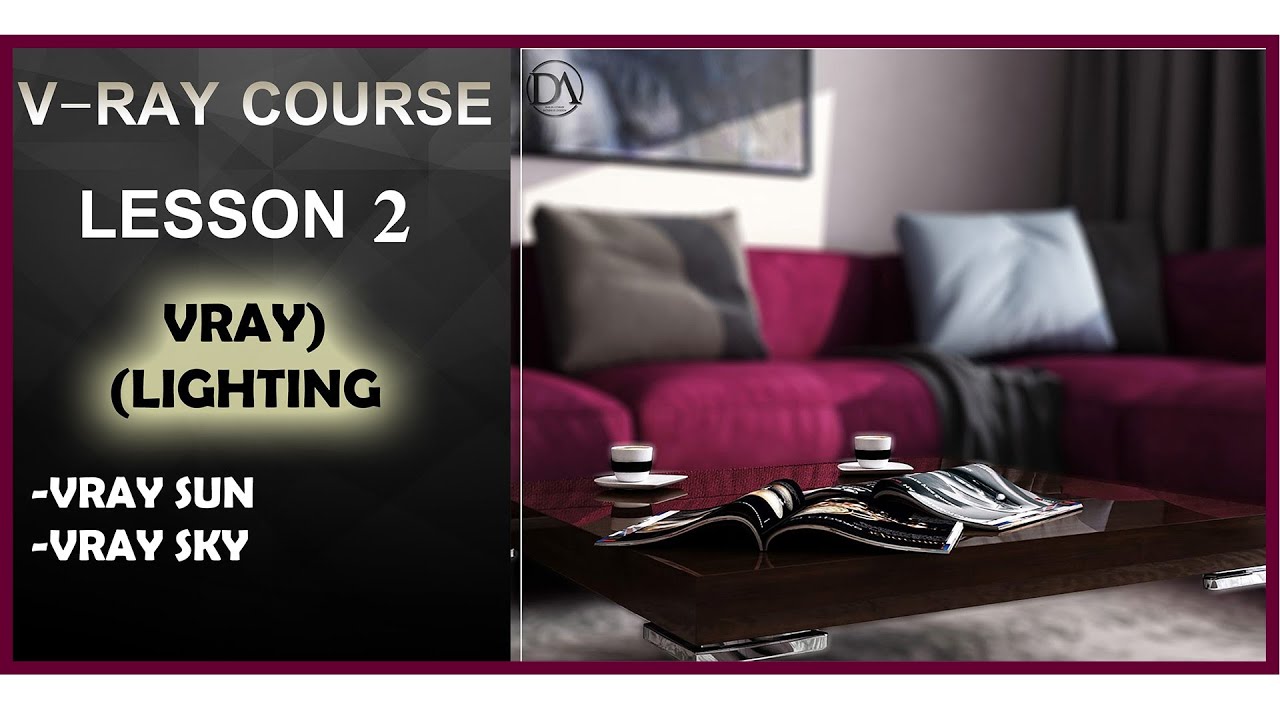 V-RAY COURSE For Beginners - شرح فيراى للمبتدئين - LESSON 2 ( Vray sun ...