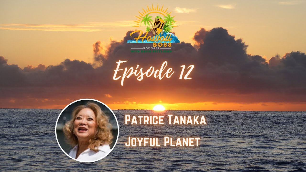 Hawaii Boss Episode 12: Patrice Tanaka- Joyful Planet - YouTube