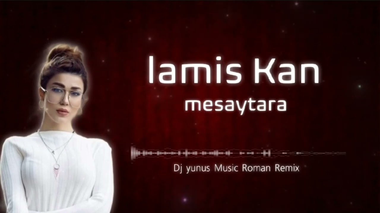 LAMIS KAN MESAYTARA ROMAN REMIX 2022 HIT (DJ YUNUS REMIX) - YouTube