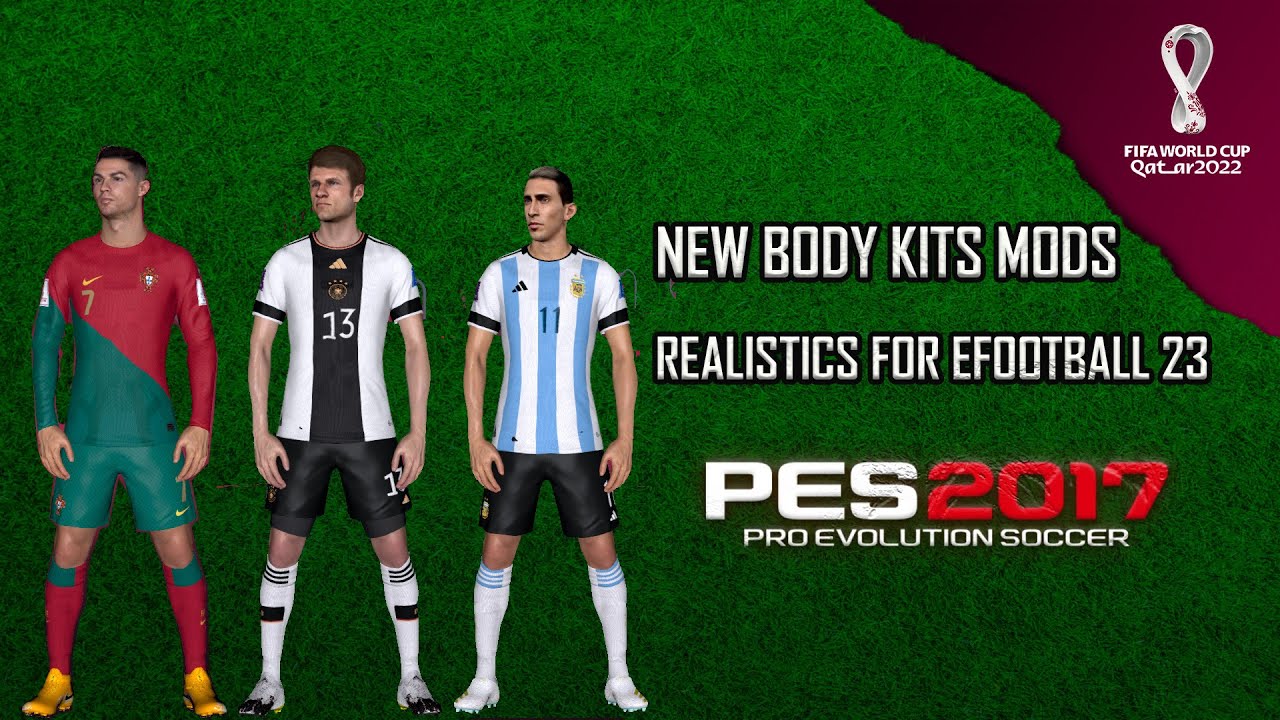 NEW BODY KITS MOD REALISTICS FOR EFOOTBALL 2023 || PES 2017 RZ-22 PATCH ...