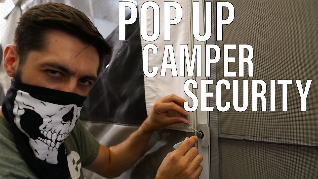 Your Pop Up Camper Security SUCKS! | How to EFFECTIVELY Secure your Pop ...