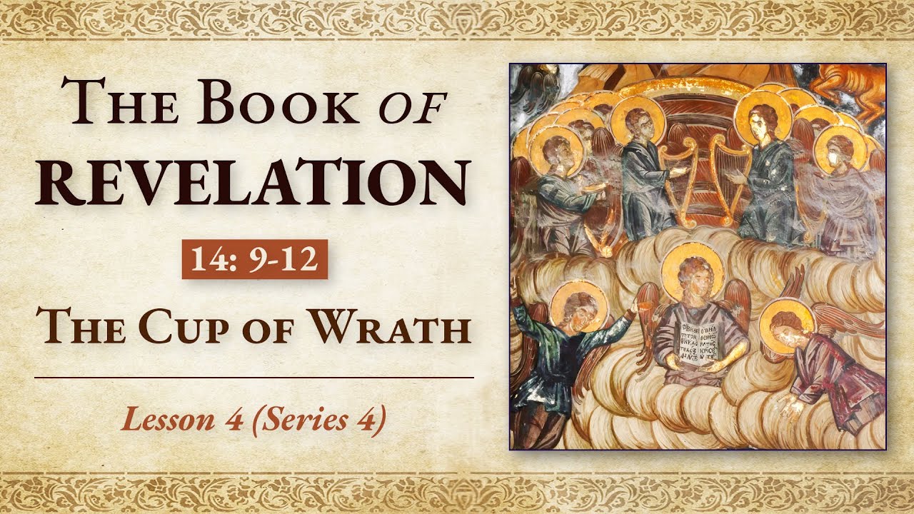 The Cup of Wrath: Revelation 14: 9-12 — Lesson 4 (Series 4) - YouTube