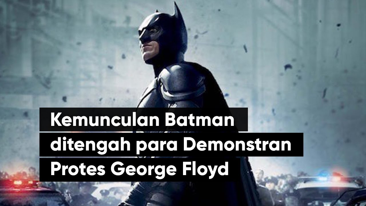 Unik! Kemunculan Batman di Saat Demonstrasi George Floyd - YouTube