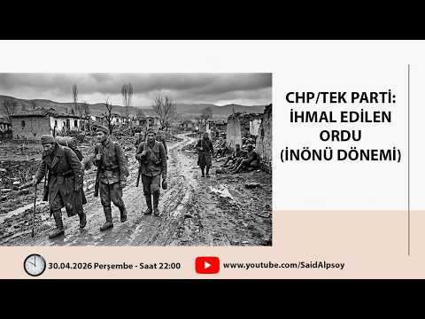 CHP/TEK PARTİ: İHMAL EDİLEN ORDU (İNÖNÜ DÖNEMİ)