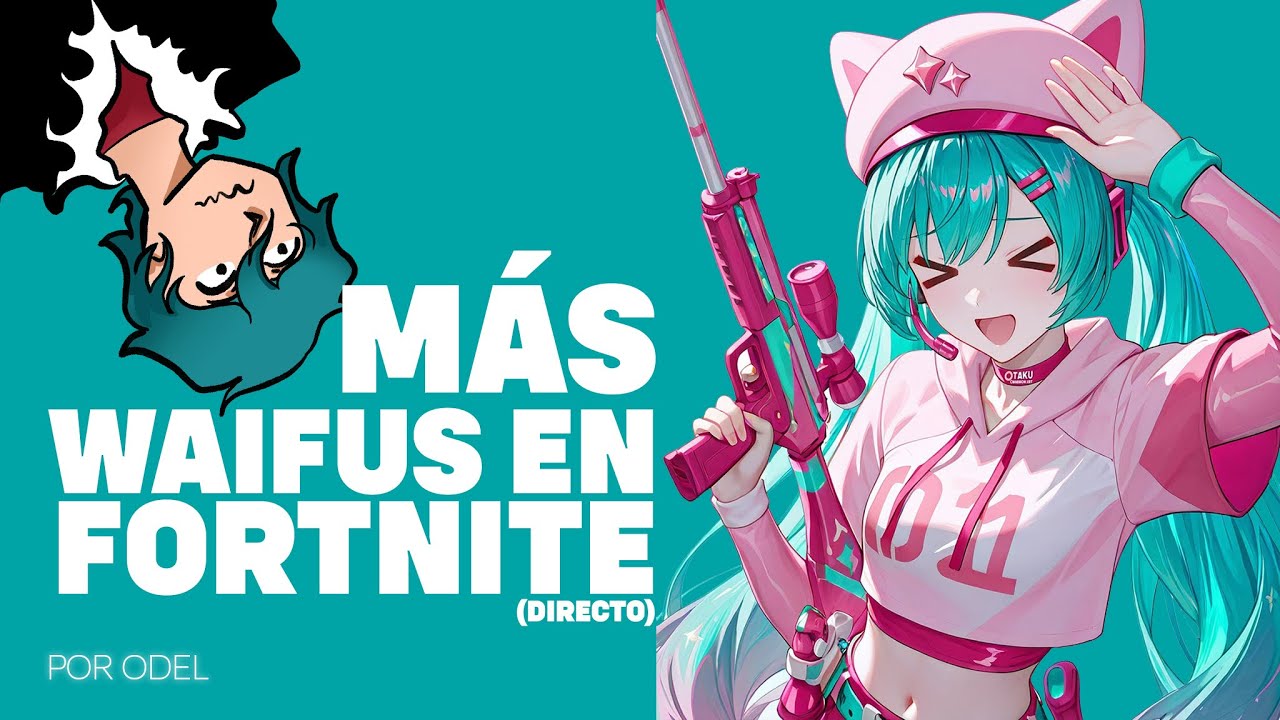 Juguemos Fortnite con WAIFUS!!! (o no...) - YouTube