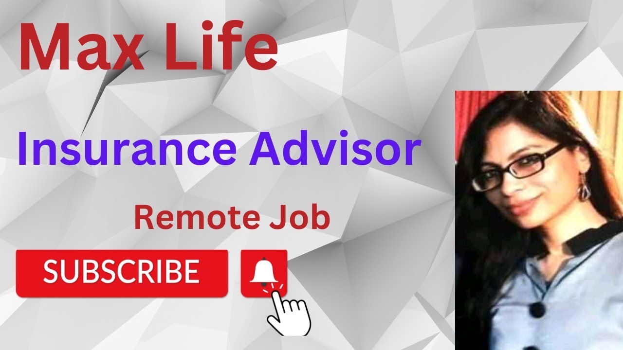 Max Life Insurance Advisor Remote Job, Insurance Advisor, Insurance ...