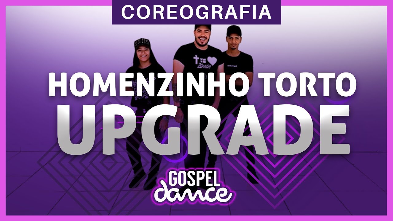 Gospel Dance - Homenzinho Torto (UPGRADE) - Daniel Luz - YouTube