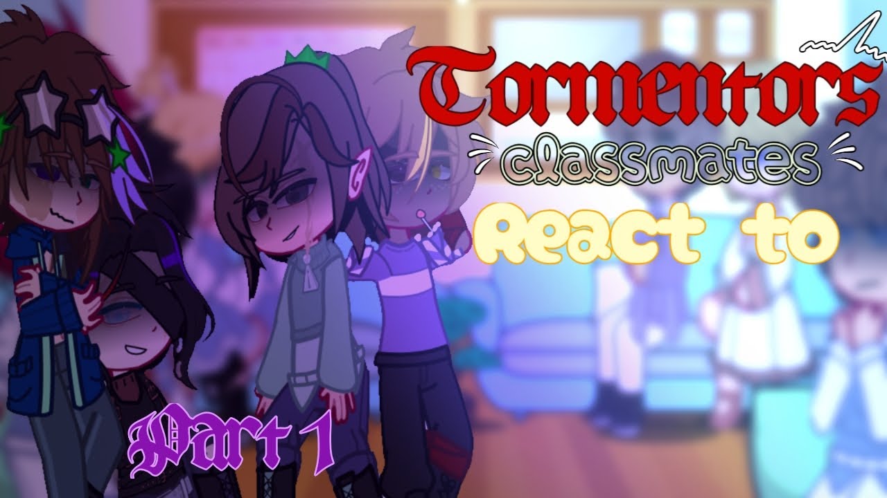 Tormentors classmates react to them // Part 1/2 // - YouTube