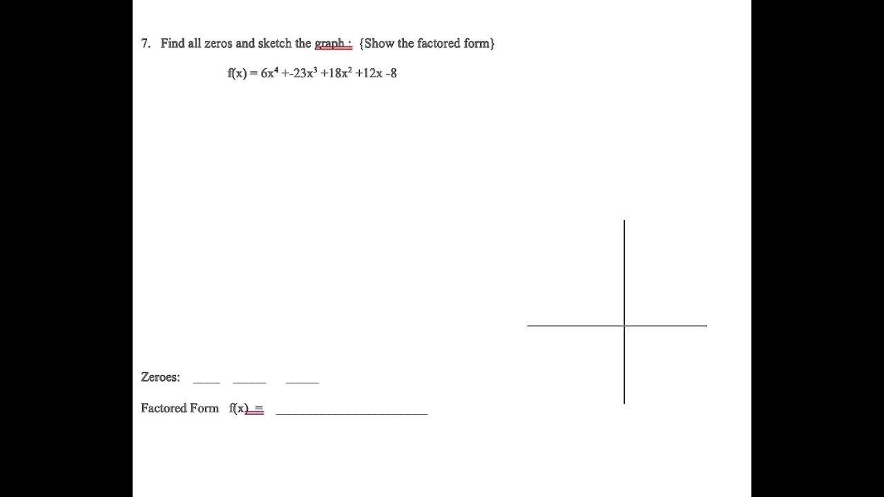 [Math] Find all zeros and sketch the graph {Show the factored form} f(x ...