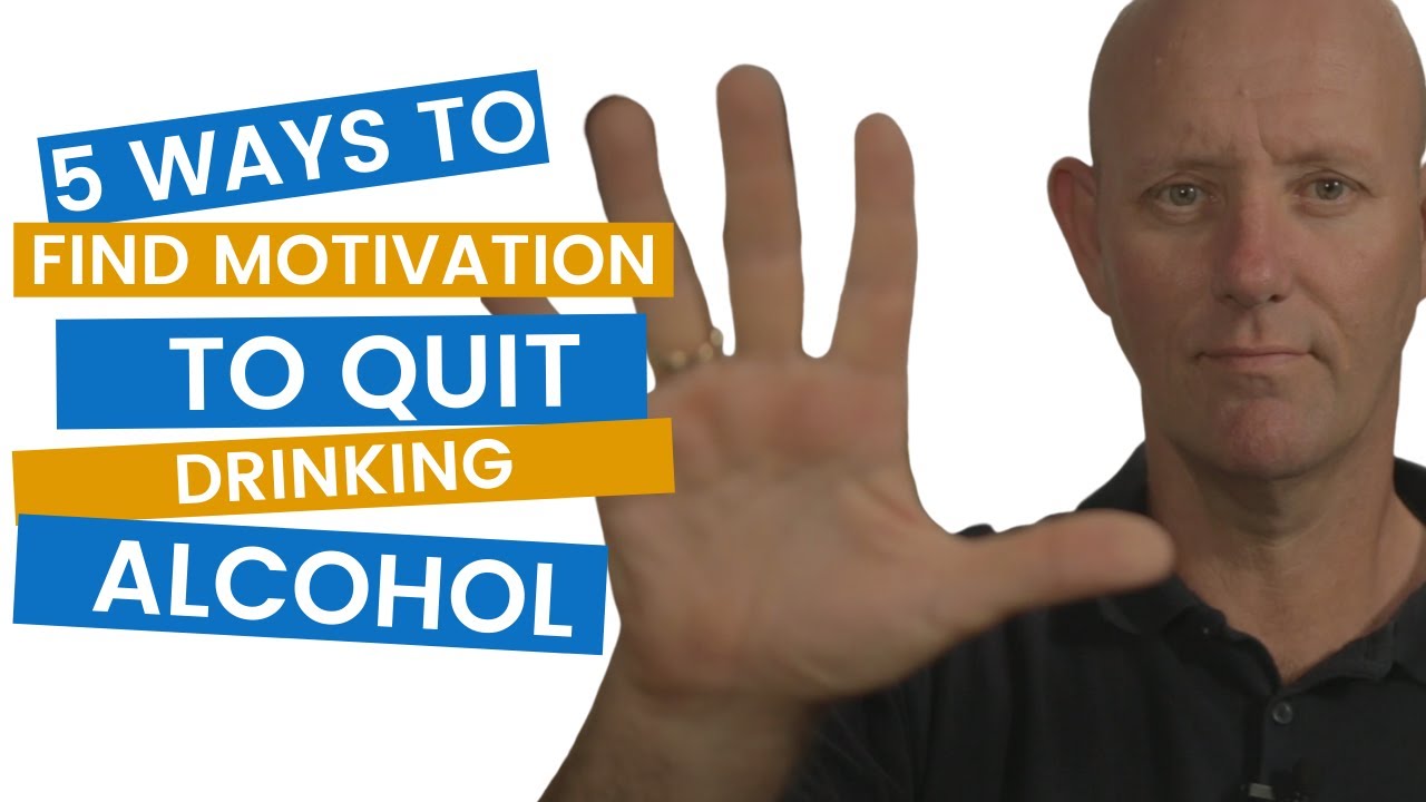 5 Ways To Find Motivation To Quit Drinking Alcohol - YouTube