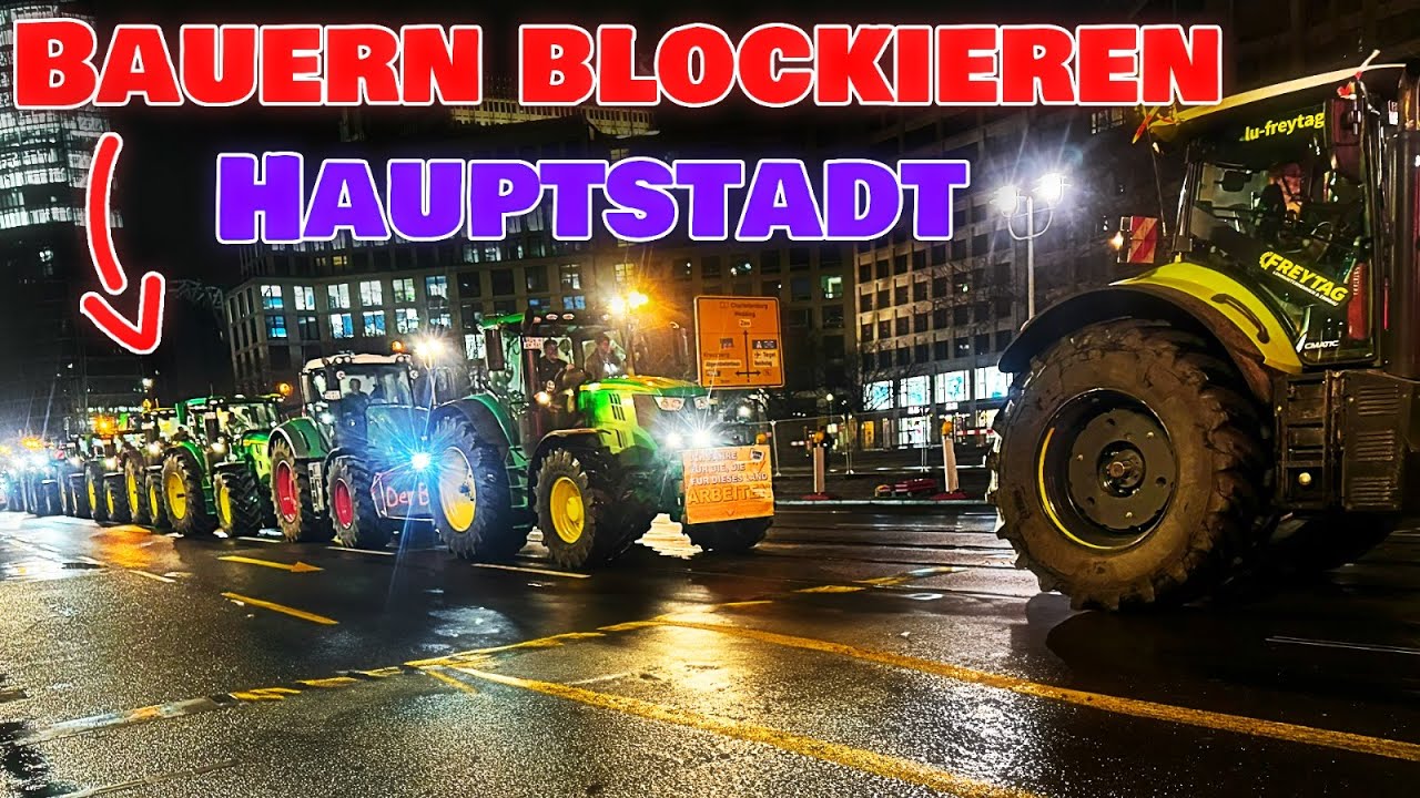 Bauernproteste erreichen Höhepunkt! Über 6000 Traktoren kommen nach ...
