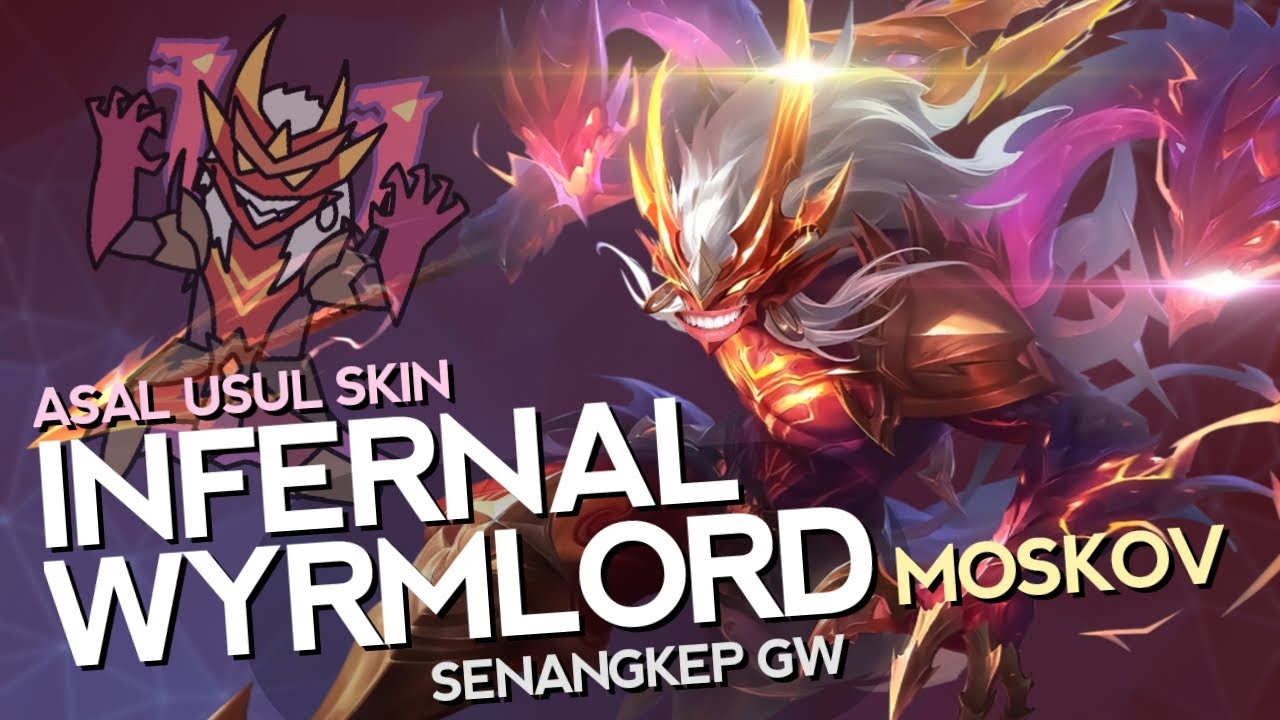 Asal Usul Skin Infernal Wyrmlord Senangkep Gw - MLBB Indonesia - YouTube